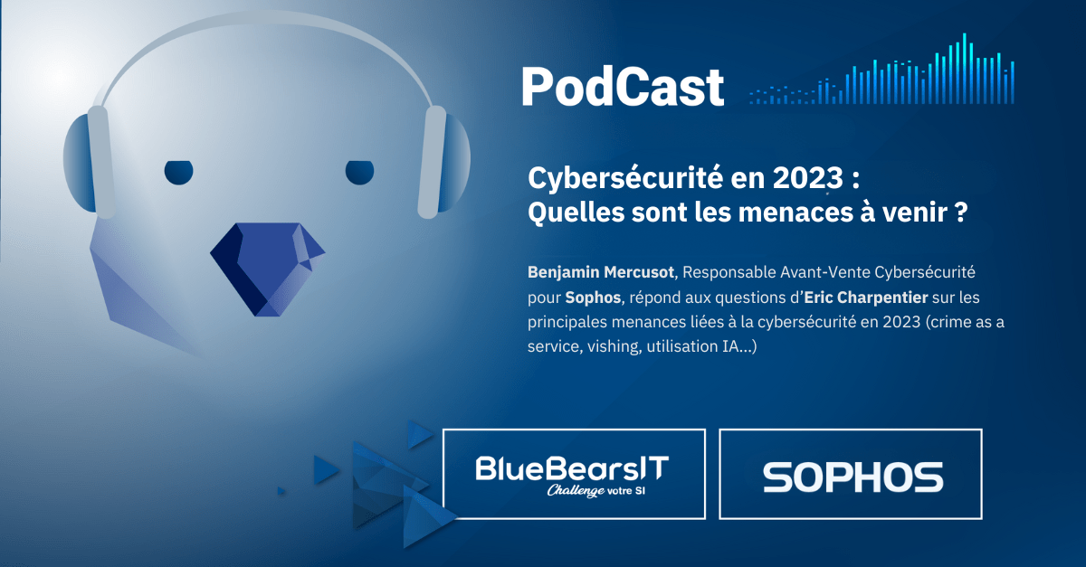 BlueBearsIT - Podcast - Cybersécurité 2023 : Quelles menaces à venir